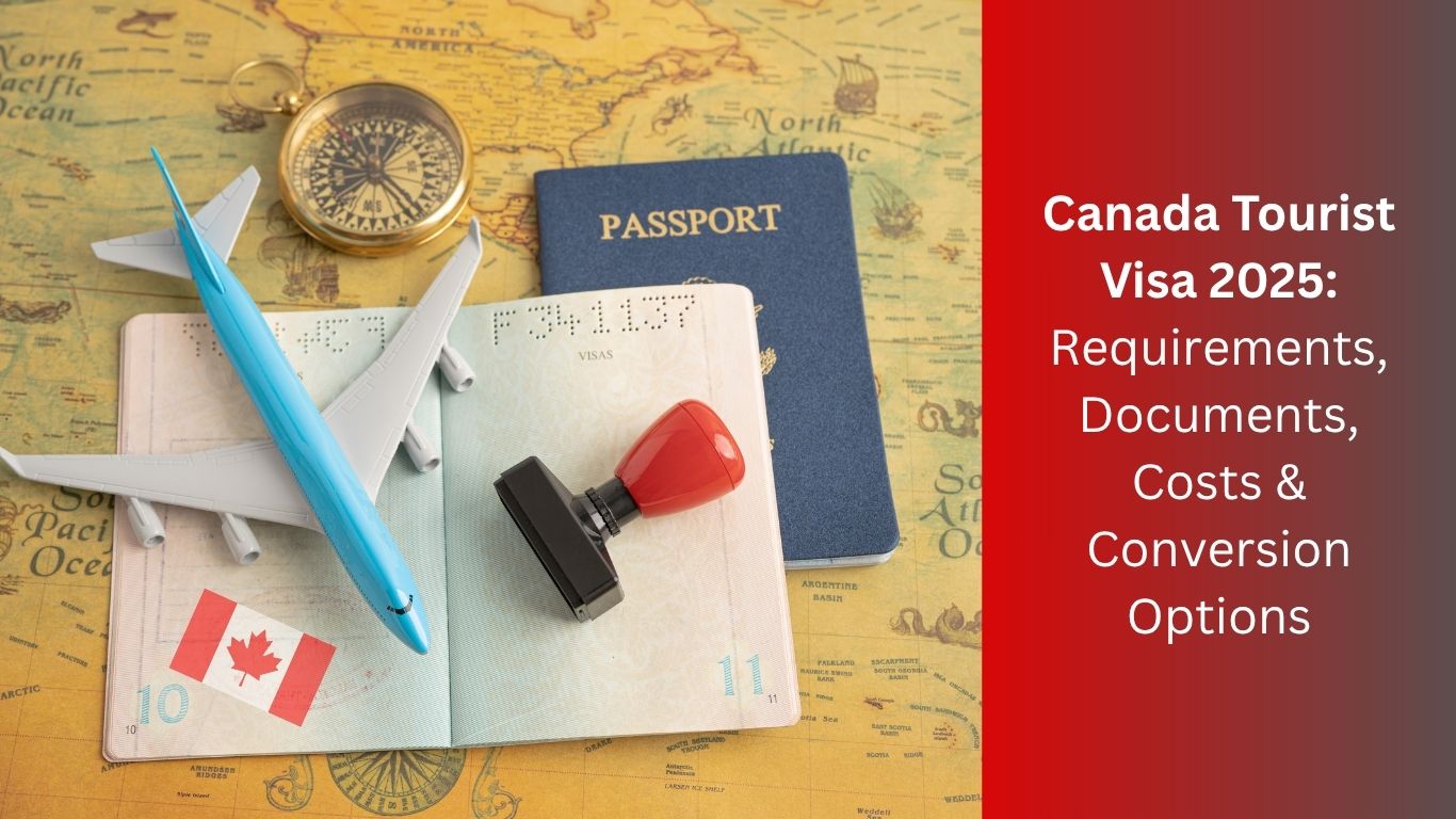 Canada Tourist Visa 2025: Requirements, Documents, Costs & Conversion ...